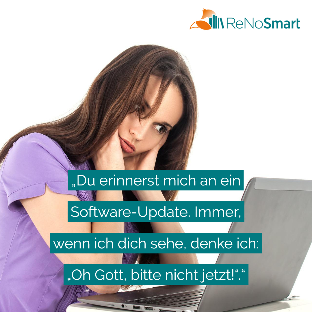 ”Du erinnerst mich an ein Software-Update. Immer, wenn ich dich sehe ...