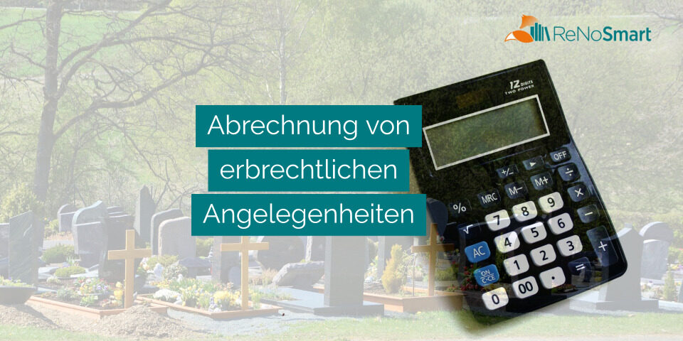 Abrechnung von erbrechtlichen Angelegenheiten - Alles für ReNos