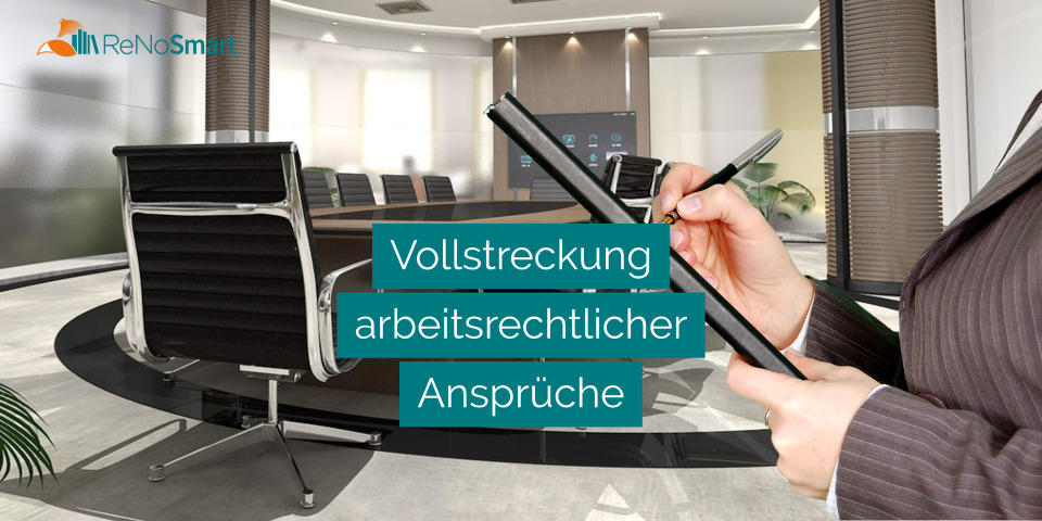 Vollstreckung arbeitsrechtlicher Ansprüche - Alles für ReNos