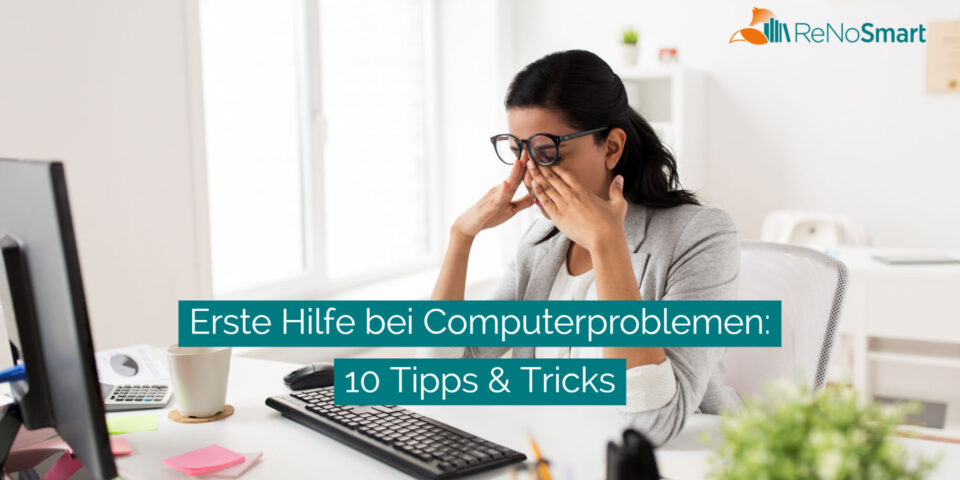Erste Hilfe bei Computerproblemen: 10 Tipps & Tricks - Alles für ReNos