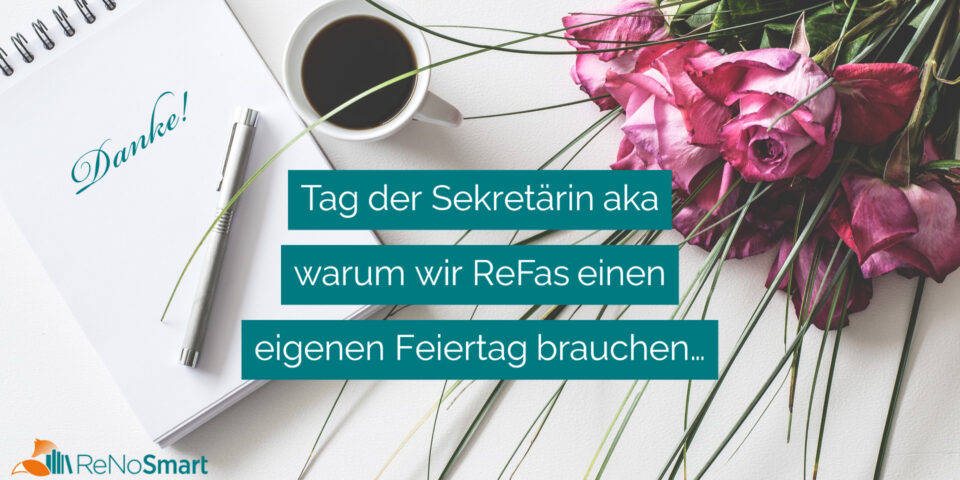 Tag der Sekretärin aka warum wir ReFas einen eigenen Feiertag brauchen ...
