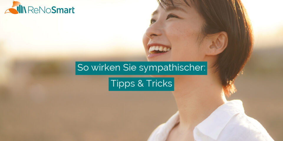 So wirken Sie sympathischer: Tipps & Tricks - Alles für ReNos
