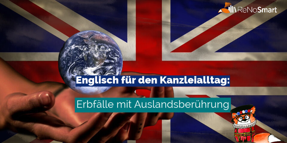 Englisch für den Kanzleialltag: Erbfälle mit Auslandsberührung - Alles ...