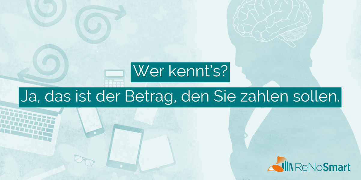Wer kennt’s? Ja, das ist der Betrag, den Sie zahlen sollen. - Alles für ...