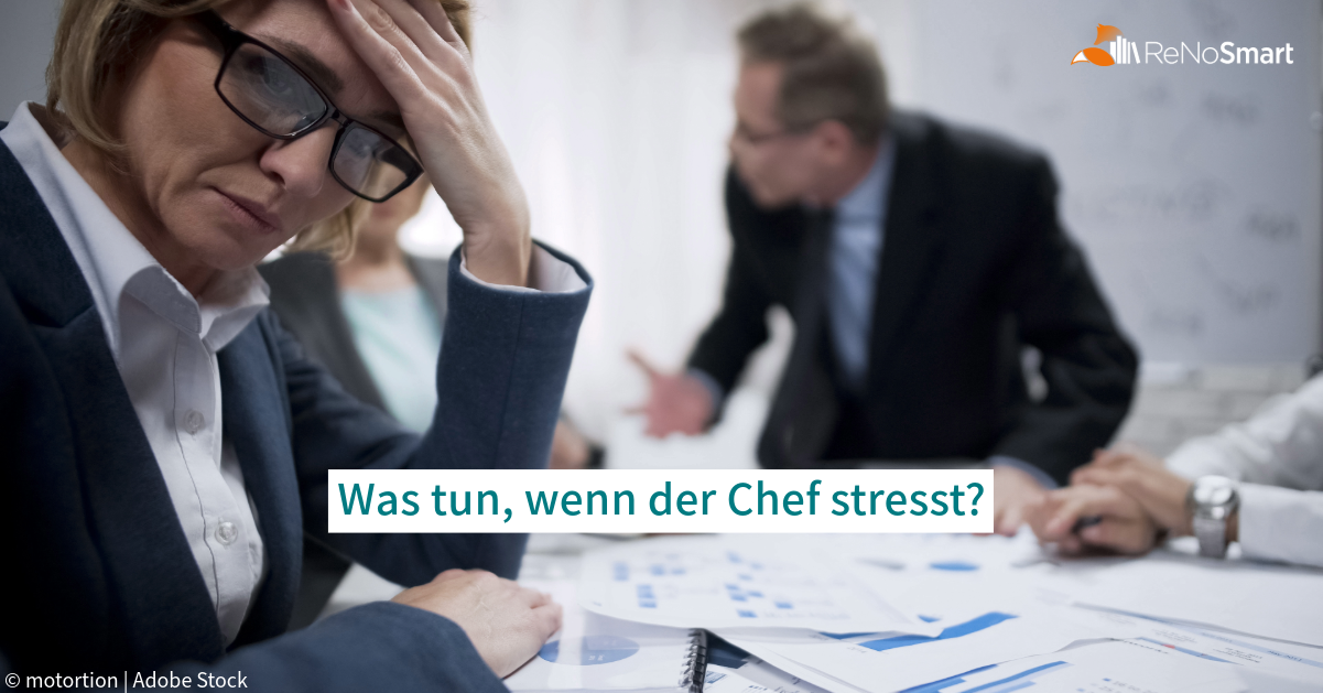 Was tun, wenn der Chef stresst? - Alles für ReNos