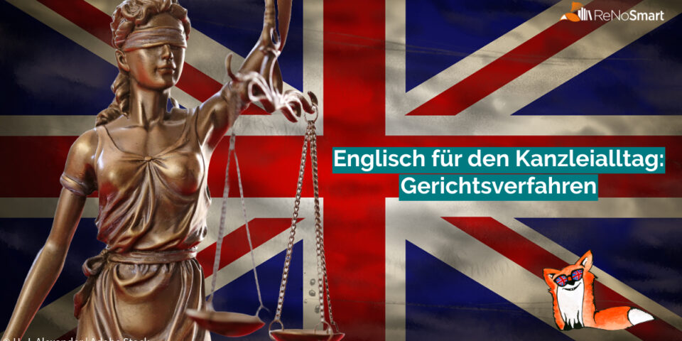 Englisch für den Kanzleialltag: Gerichtsverfahren - Alles für ReNos