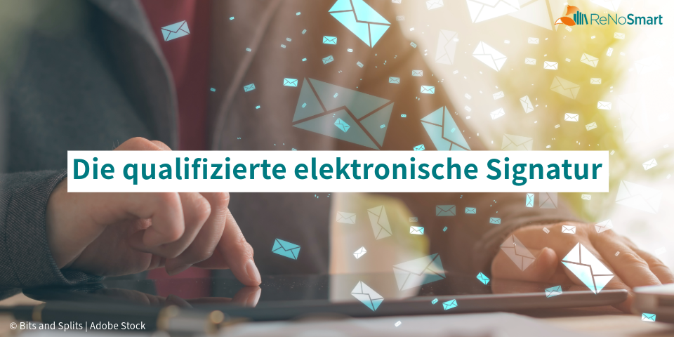 Die qualifizierte elektronische Signatur - Alles für ReNos