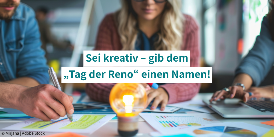 Sei kreativ – gib dem „Tag der Reno“ einen Namen! - Alles für ReNos